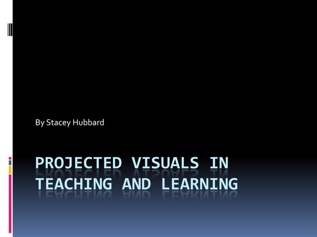 Projected Visuals In Teaching And Learning | PPT