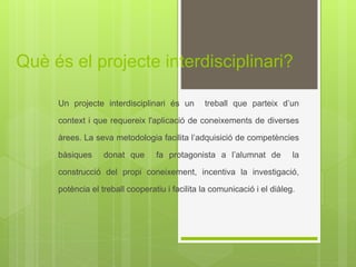 Projecte interdisciplinari | PPT