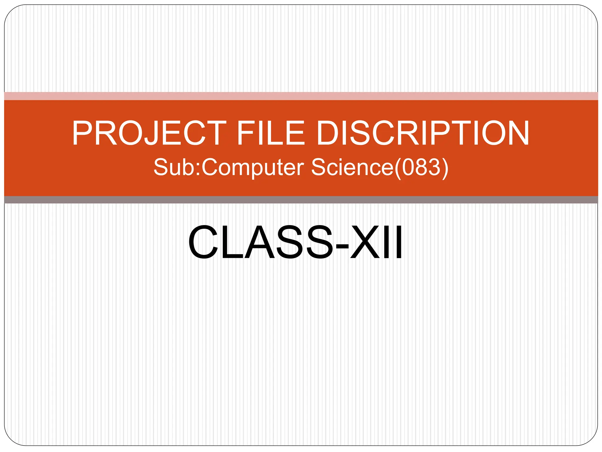 PROJECT FILE DISCRIPTIONfor student of class 12 | PPT