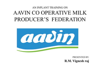 AAVIN - Dharmapuri co operative milk production unit - A BRIEF ANALYSIS ...