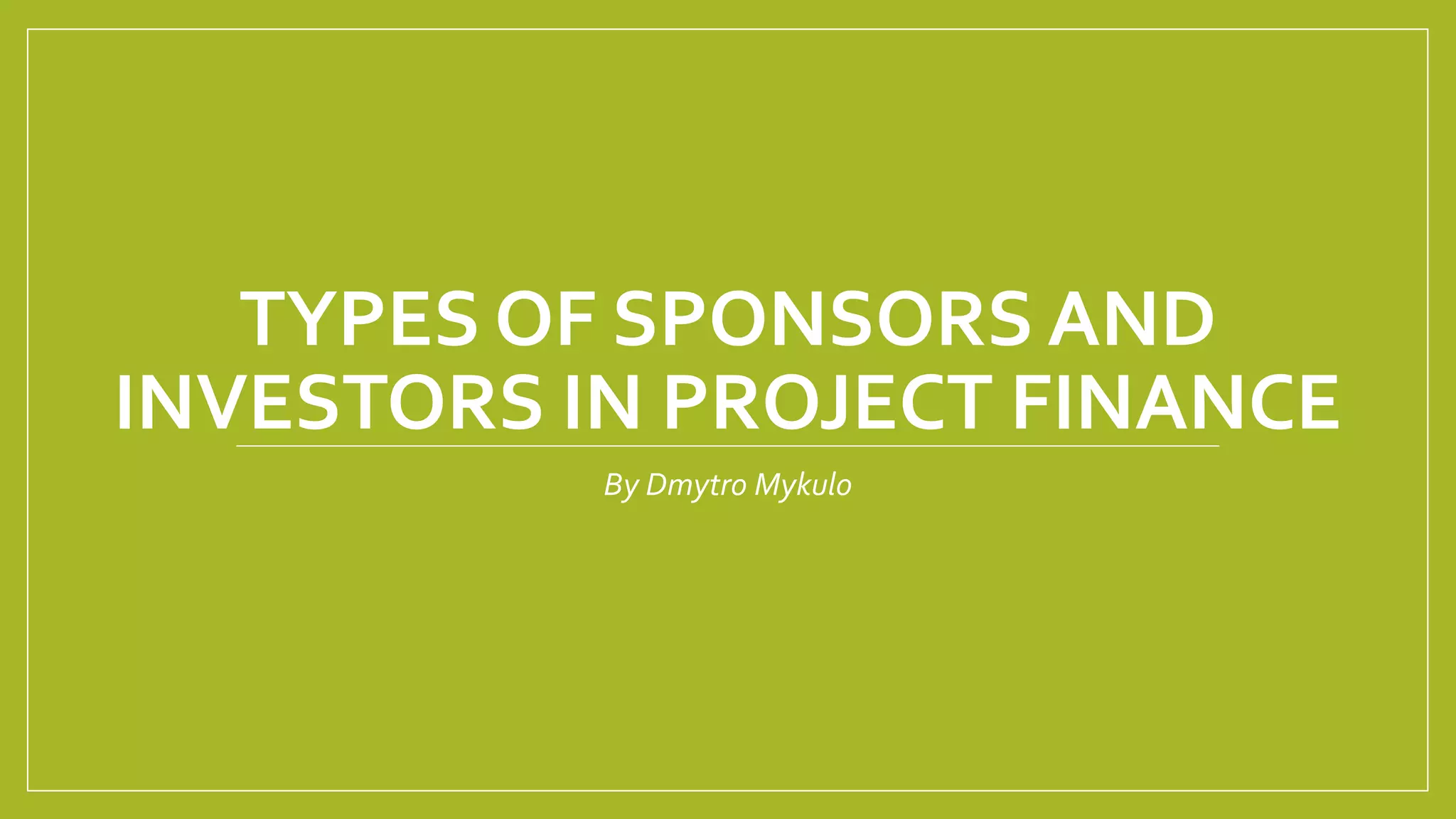Types of sponsors and investors in project finance | PPTX