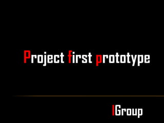 Project first prototype | PPTX | Technology & Computing