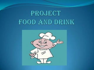 Project food & drink | PPTX