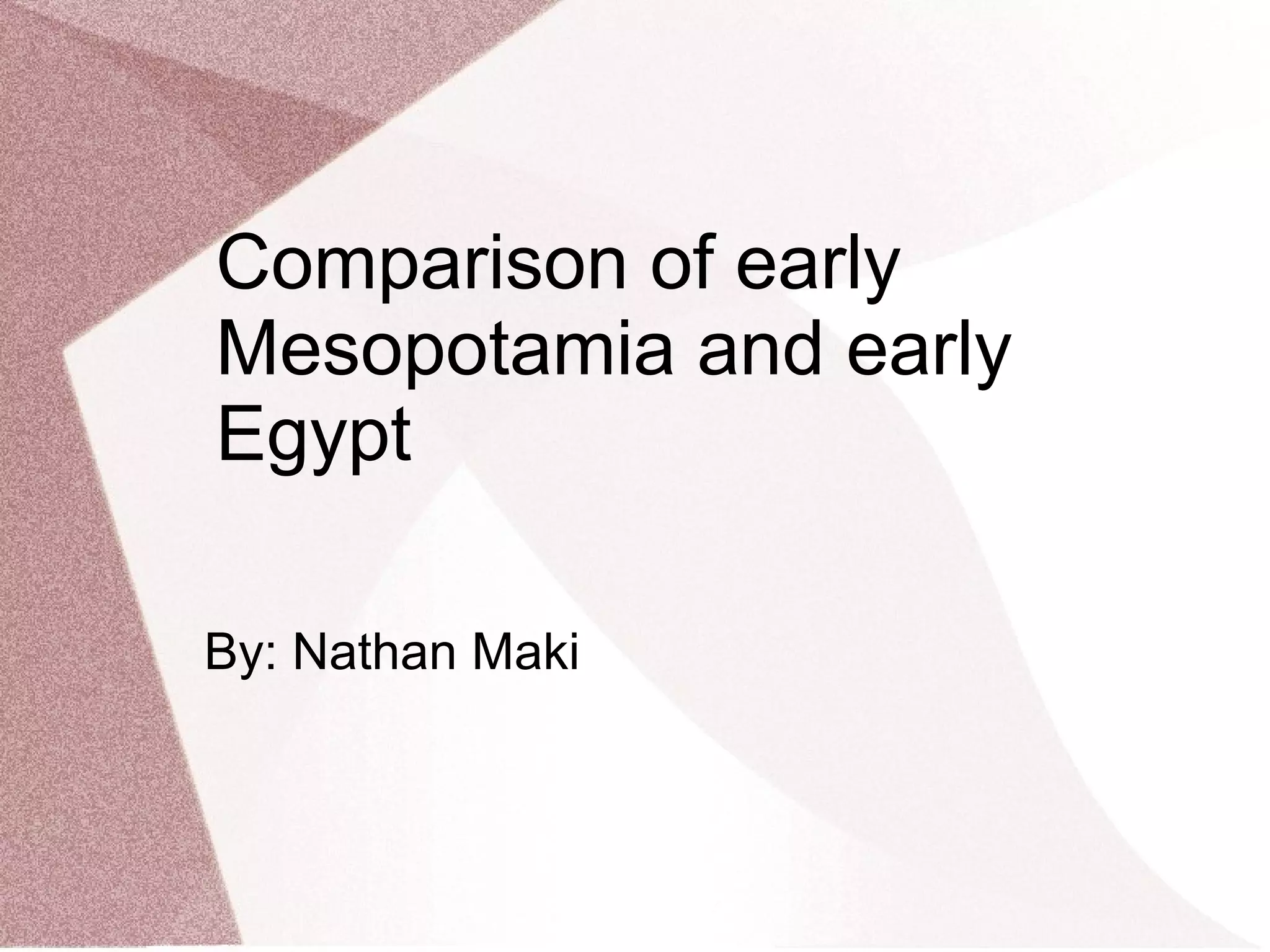 Comparison Of Early Mesopotamia and Early Egypt | PPT