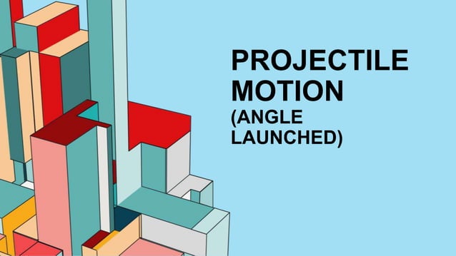 PROJECTILE-MOTION-HORIZONTALLY-AND-ANGLE-LAUNCH.pptx