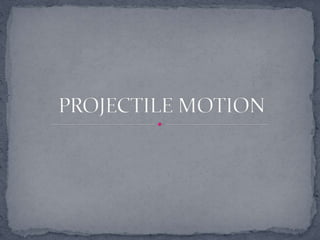 Projectile motion | PPTX
