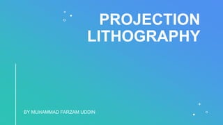 Projection lithography | PPTX