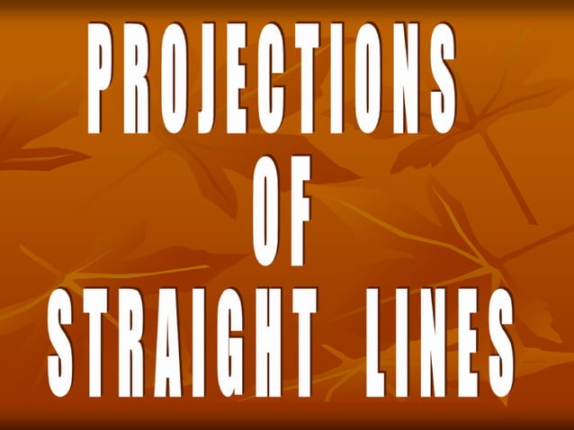 Projection of straight line engineering drawing | PPSX | Physics | Science