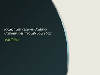 Project Joy Panama-Uplifting Communities through Education | PPT