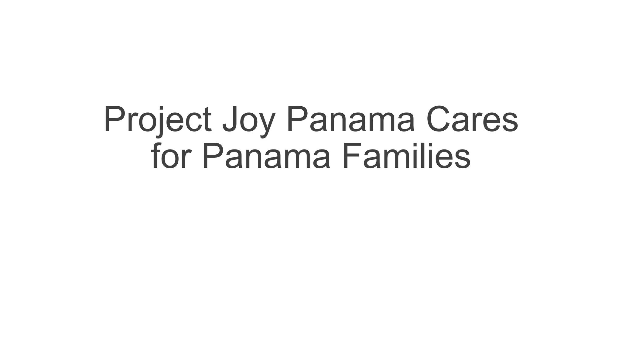 Project Joy Panama Cares for Panama Families.pptx