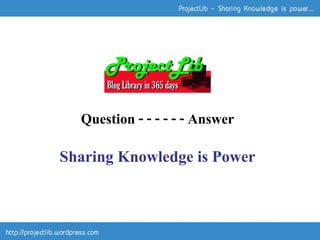 Sharing Knowledge is power | PPT