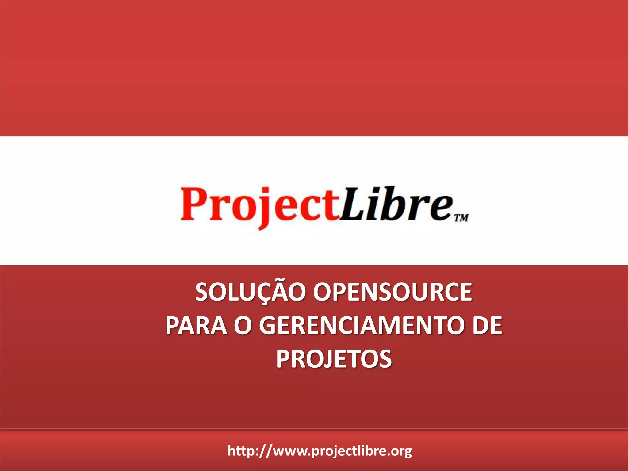 ProjectLibre 1.5 - Aula 1 - Sobre a iniciativa OpenSource. | PPT