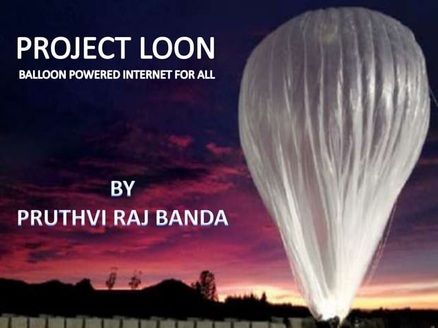 Project loon(balloon powered internet) | PPT