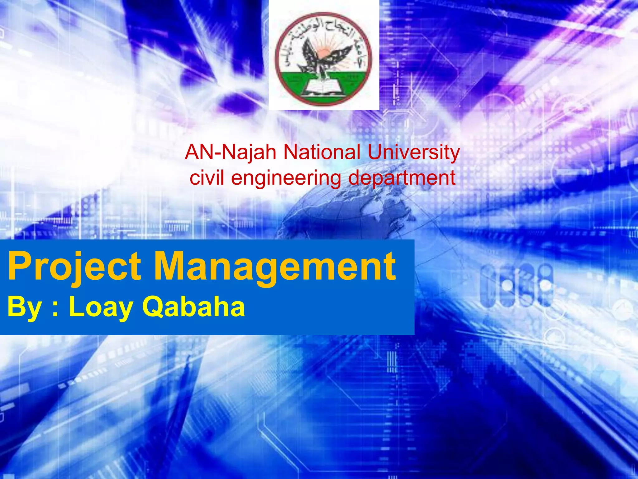 Project management ,By :Loay Qabaha -An-Najah National University -Nublus_palestine | PPT