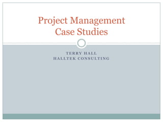 Project Management Case Studies by Terry Hall | PDF