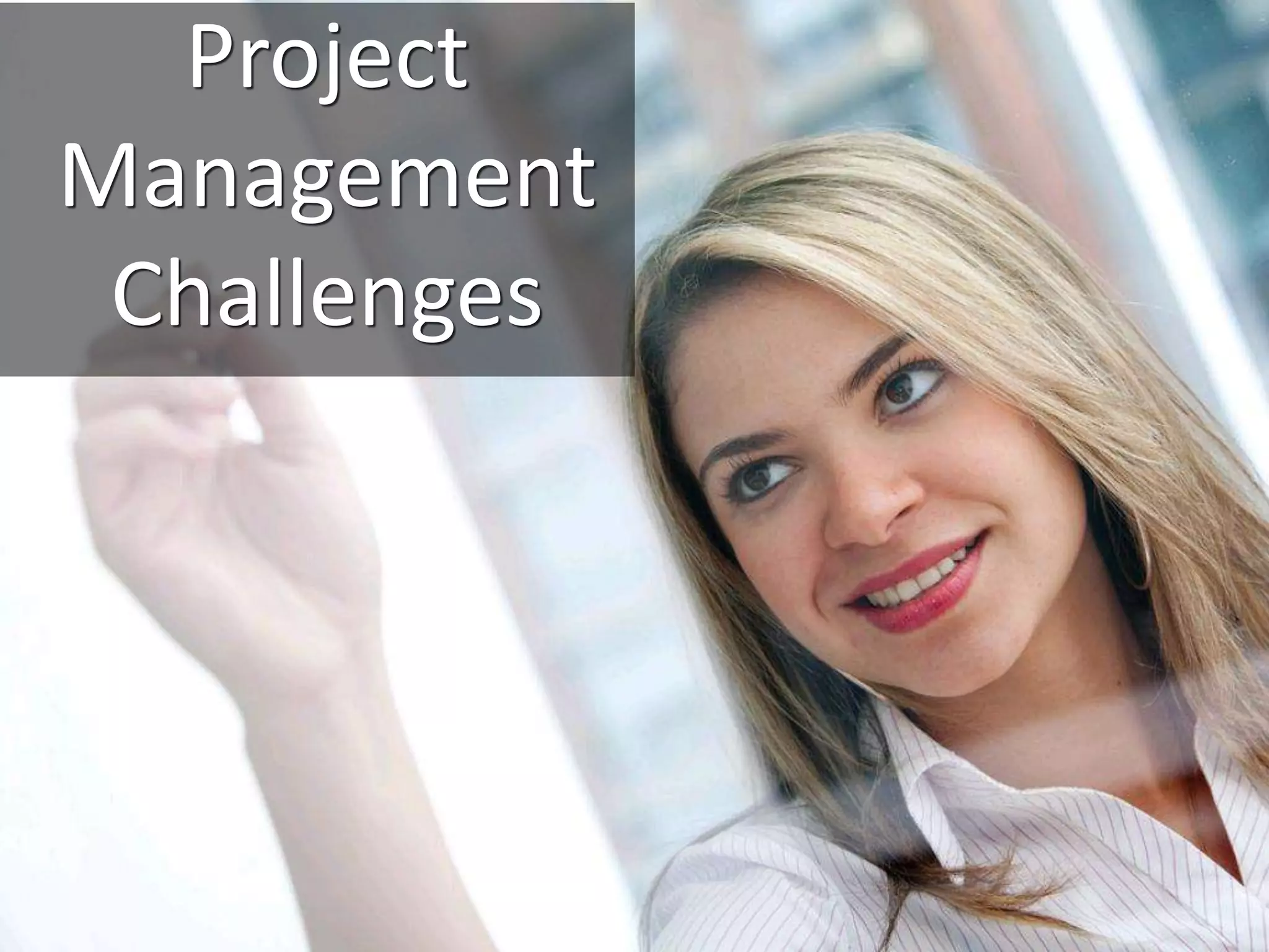 Project management challenges | PPTX | Business | Business and Finance