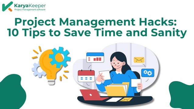 Project Management Hacks 10 Tips to Save Time and Sanity | PPT
