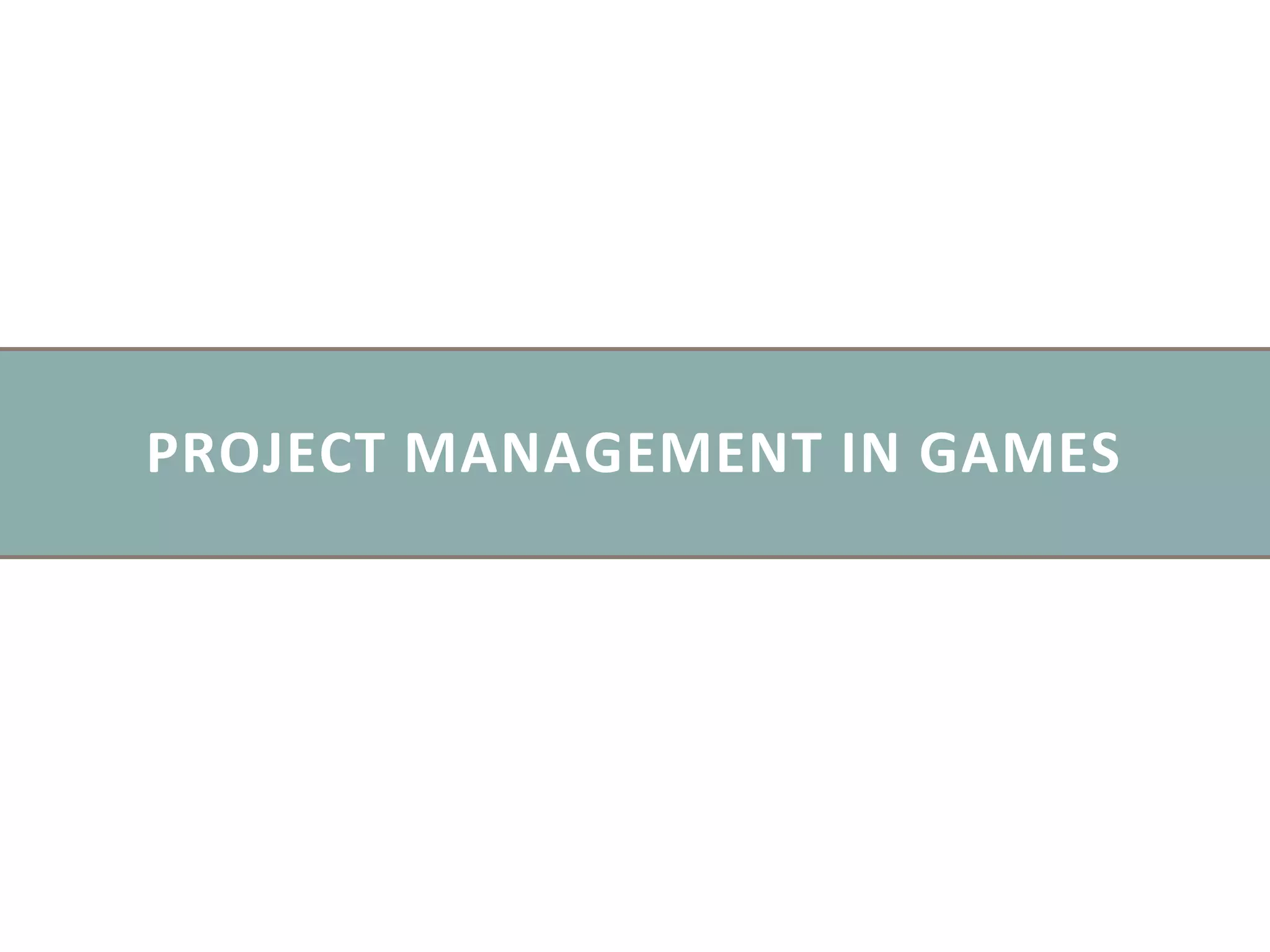 Project Management In The Games Industry | PPTX | Business | Business ...