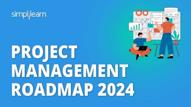 Project Management Roadmap 2024 | Project Management Learning Path For 2024 | Simplilearn | PPTX