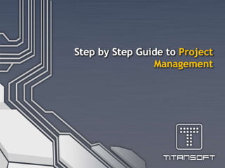 Step by Step Guide to Project Management | PPTX