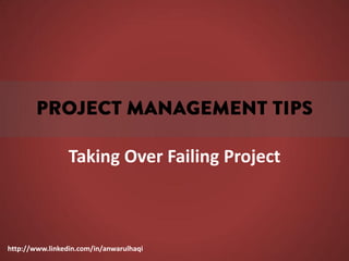 Project Management Tips - Taking Over Failing Projects | PPTX