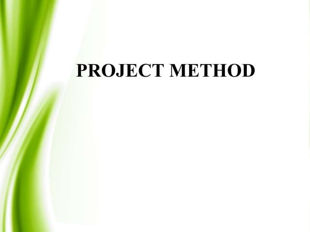 Projectmethod ppt | PPTX | Homework and Study | Education