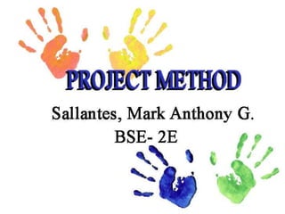 Project method PPT | PPTX | Education