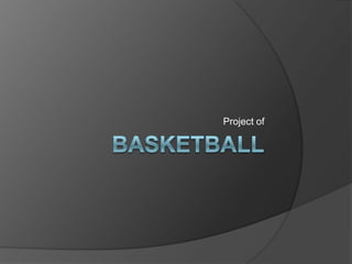Project of basketball | PPTX