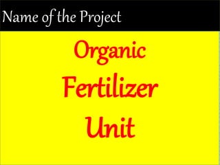 Project of Organic fertilizer unit | PPTX