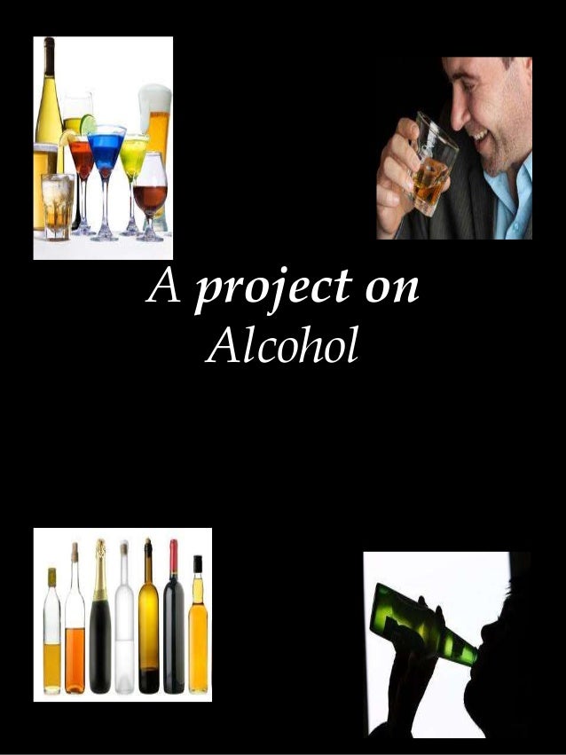Project on alcohol!