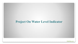 Project On Water Level Indicator for residential.pptx