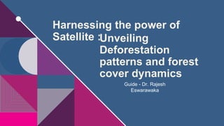 Unveiling deforestation patterns using satellite imagery.pptx