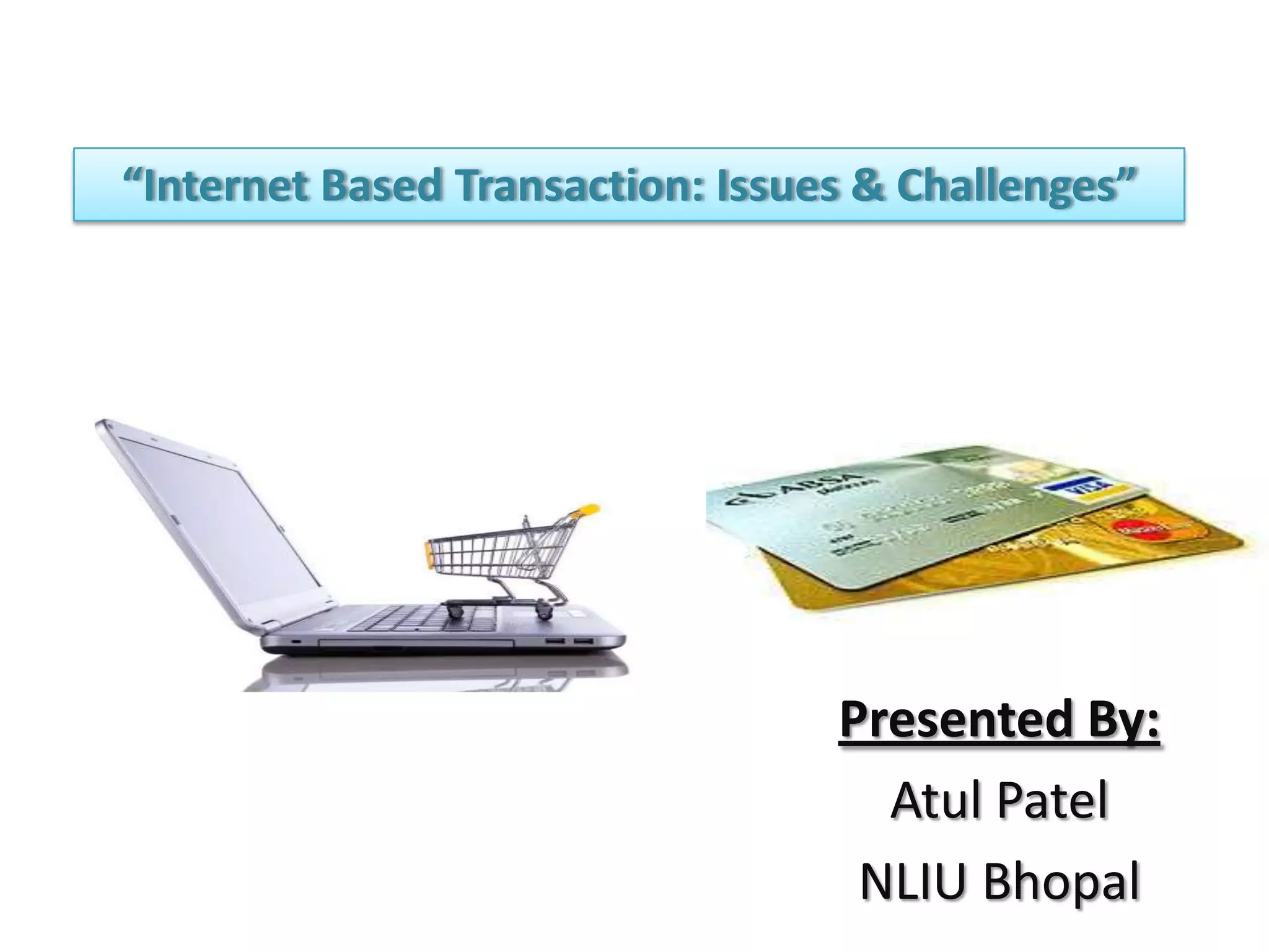Internet Based Transaction Issues and Challenges | PPTX