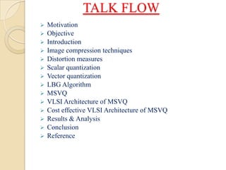 Project pptVLSI ARCHITECTURE FOR AN IMAGE COMPRESSION SYSTEM USING VECTOR QUANTIZATION | PPTX