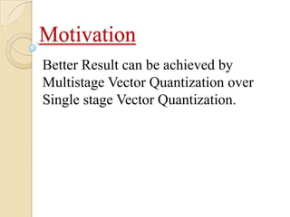 Project pptVLSI ARCHITECTURE FOR AN IMAGE COMPRESSION SYSTEM USING VECTOR QUANTIZATION | PPTX
