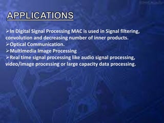 An Optimized Implementation Of 64-Bit MAC Unit For DSP Applications Using SPST | PPT