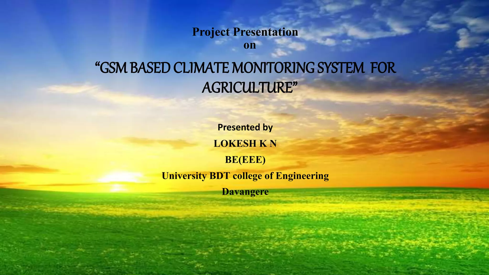 GSM Based climate Monitoring System for Agriculture | PPT