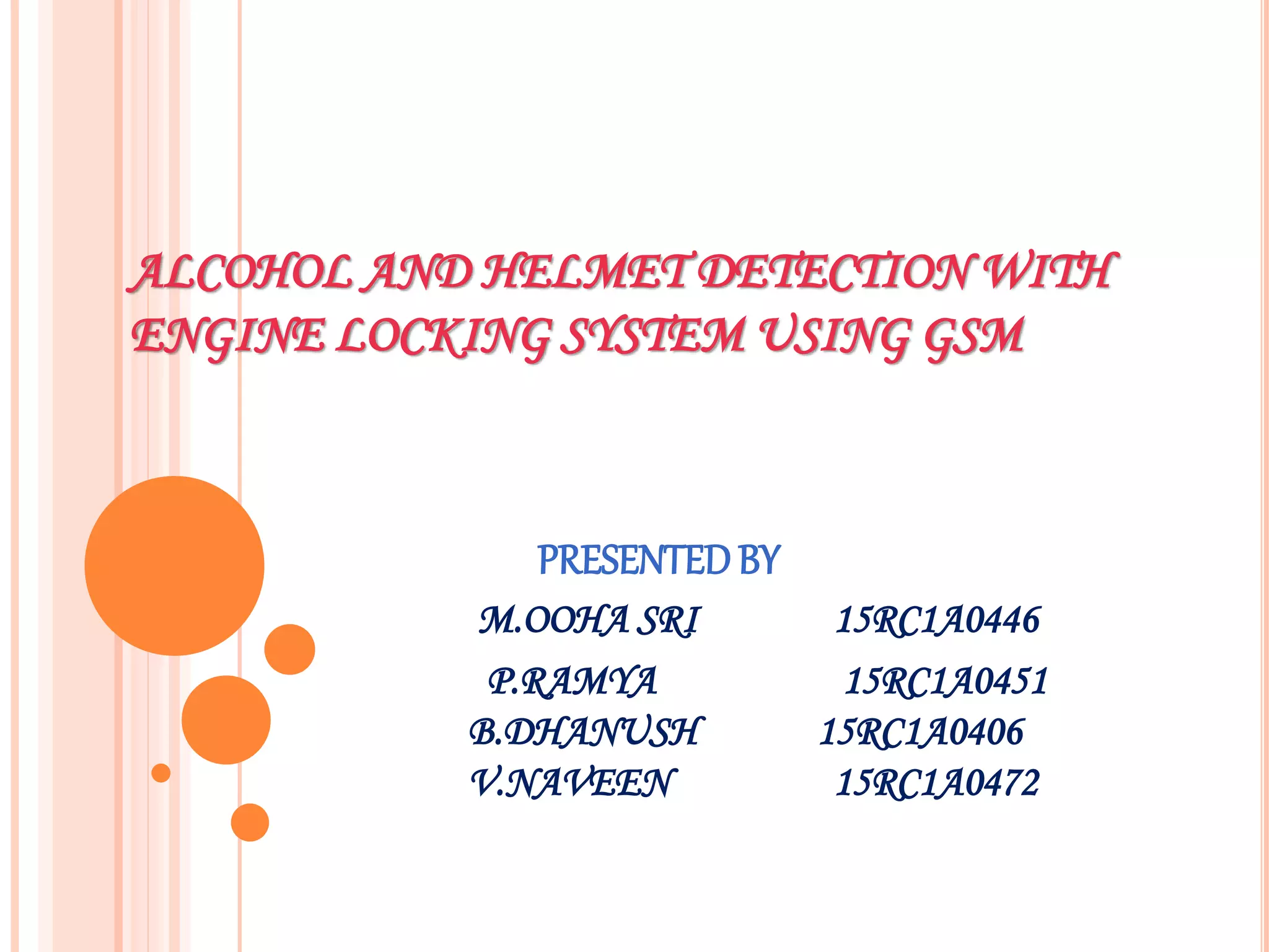 Alcohol And Helmet Detection With Engine Locking System Using Gsm Ppt