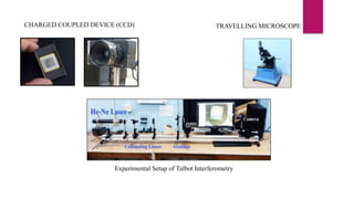 Talbot Interferometry to estimate focal length | PPTX