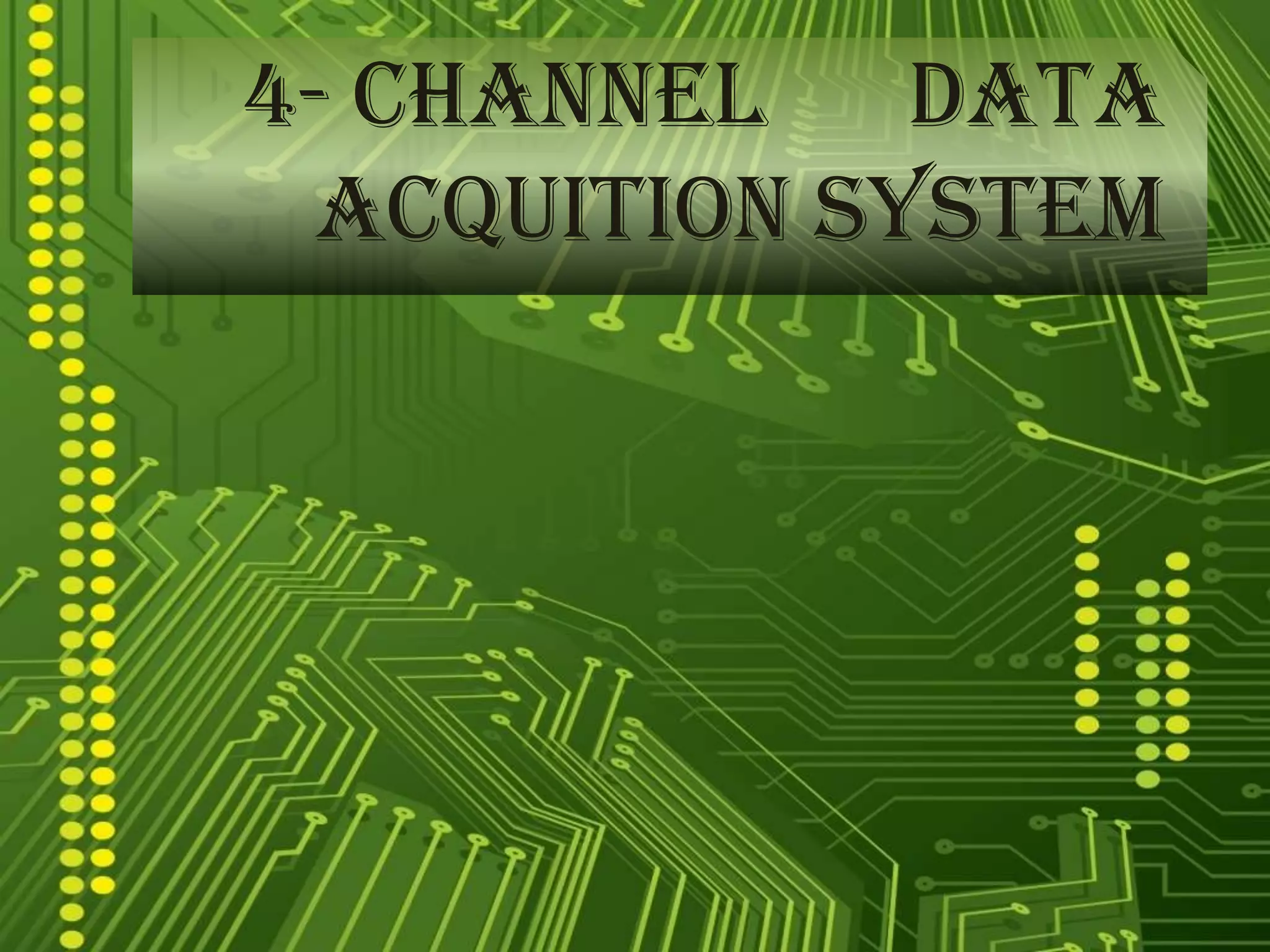 Project ppt 4 channel data acquisition | PPT