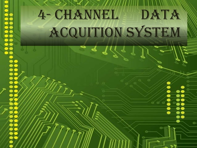 Project ppt 4 channel data acquisition | PPT
