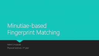 Minutiae-based Fingerprint Matching | PPTX