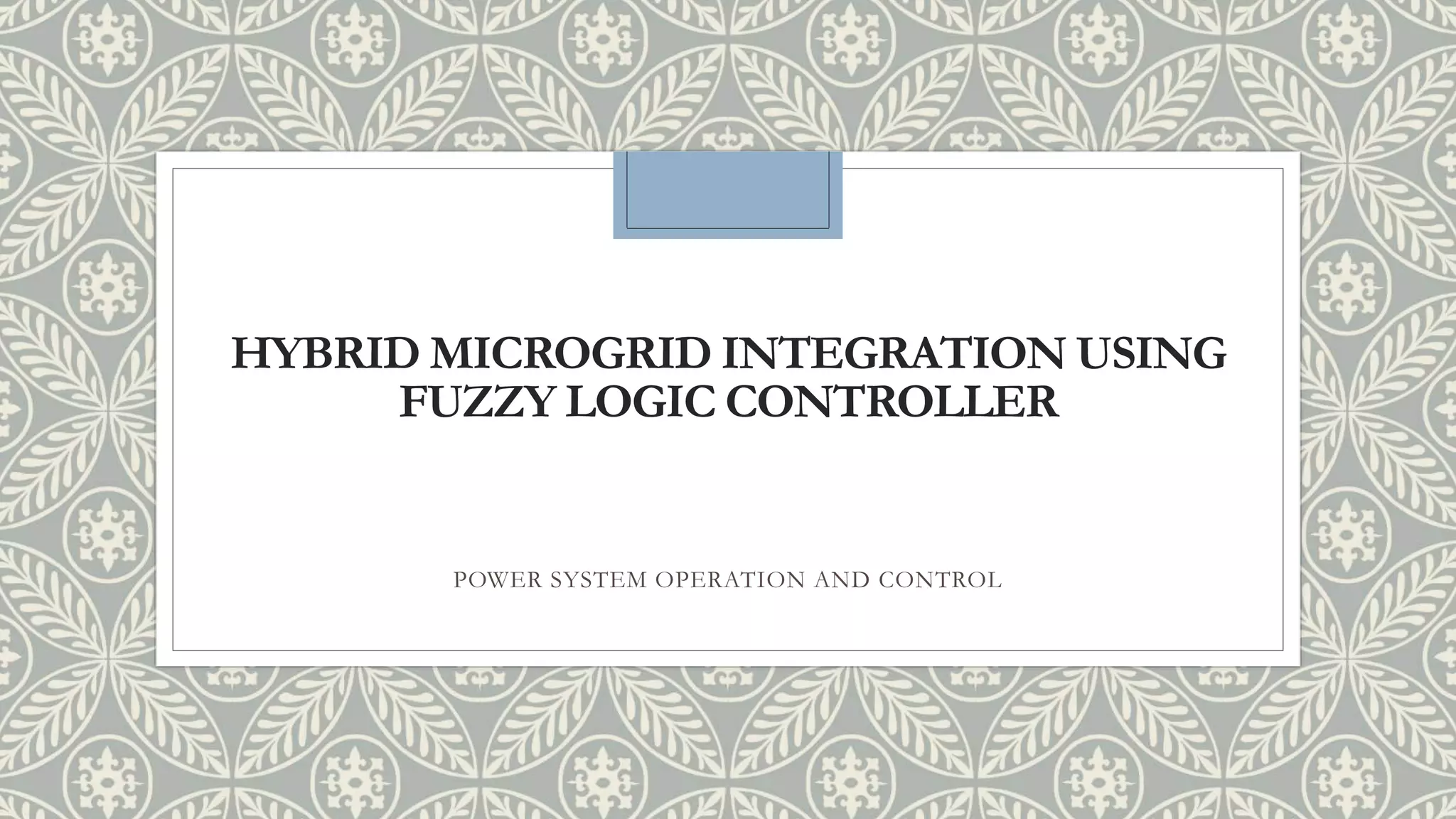Hybrid Microgrid Integration Using Fuzzy Logic Controller Ppt