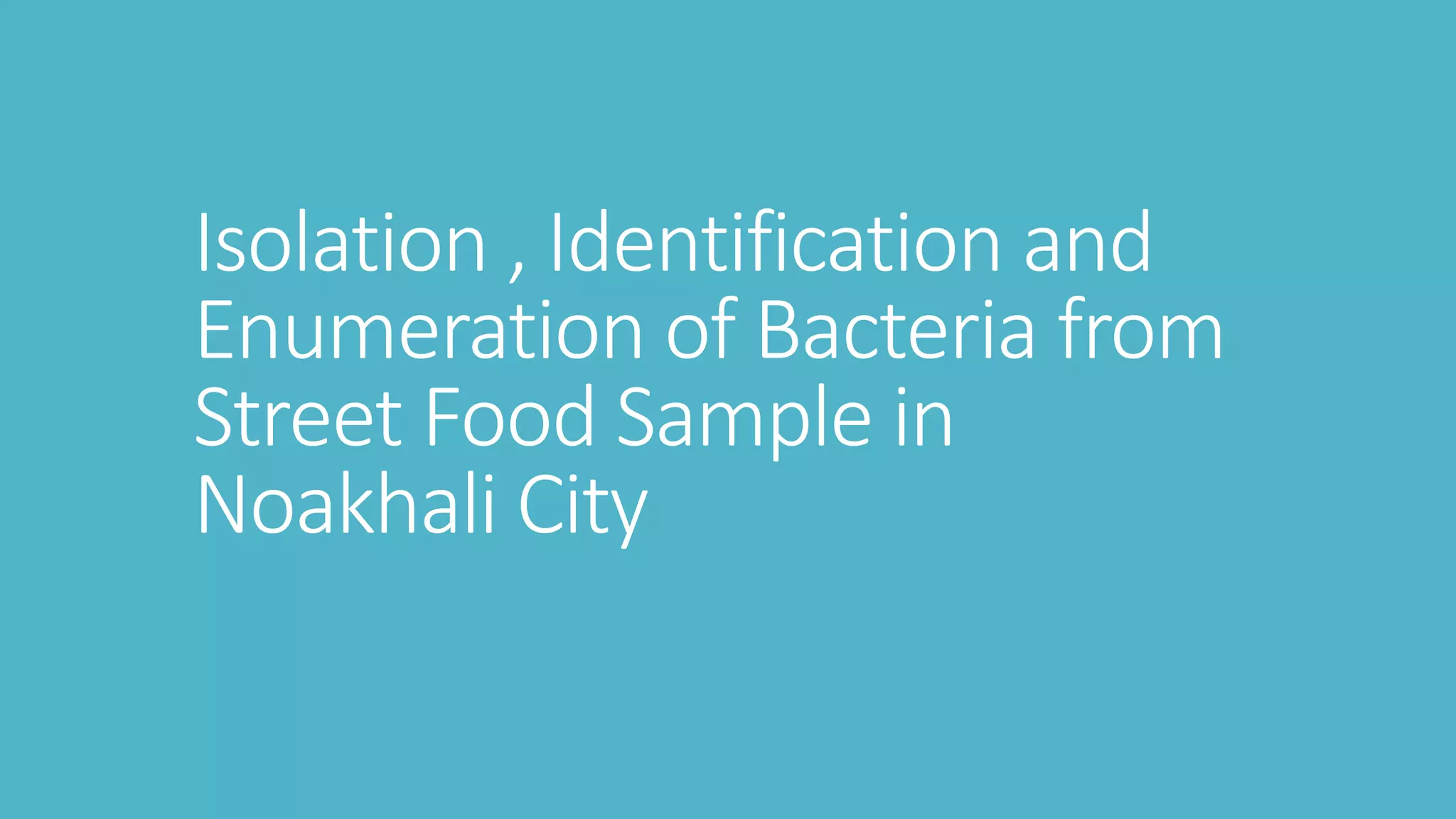 Isolation , Identification and Enumeration of Bacteria from Street Food ...