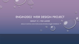 WEIR DESIGN PROJECT for fish ladder design | PPT