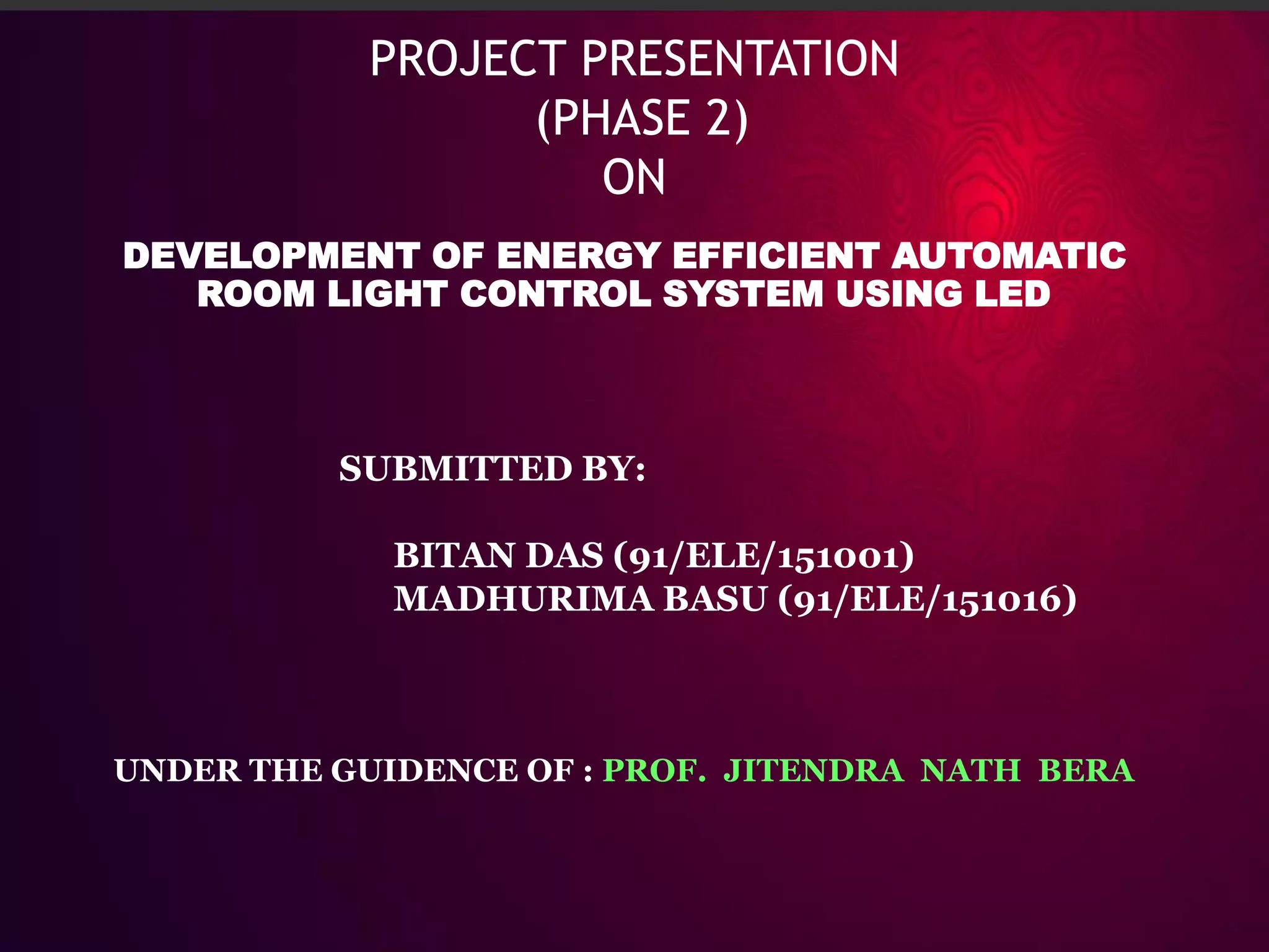 ROOM LIGHT CONTROL SYSTEM PROJECT PRESENTATION BY BITAN DAS AND ...