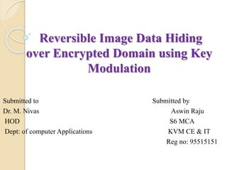 Reversible image data hiding over encrypted domain using key modulation | PPT