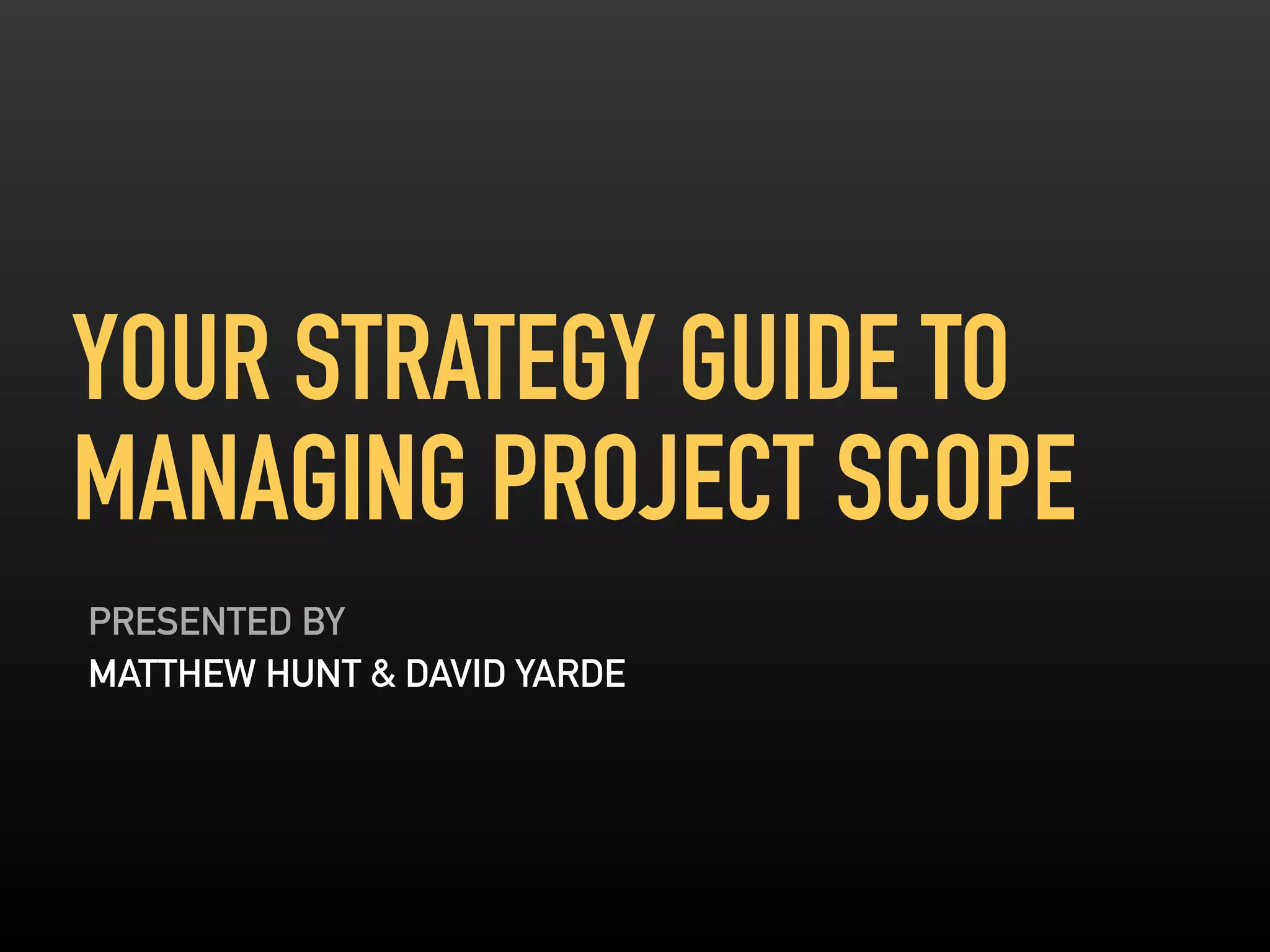 Your Strategy Guide For Managing Project Scope Ppt
