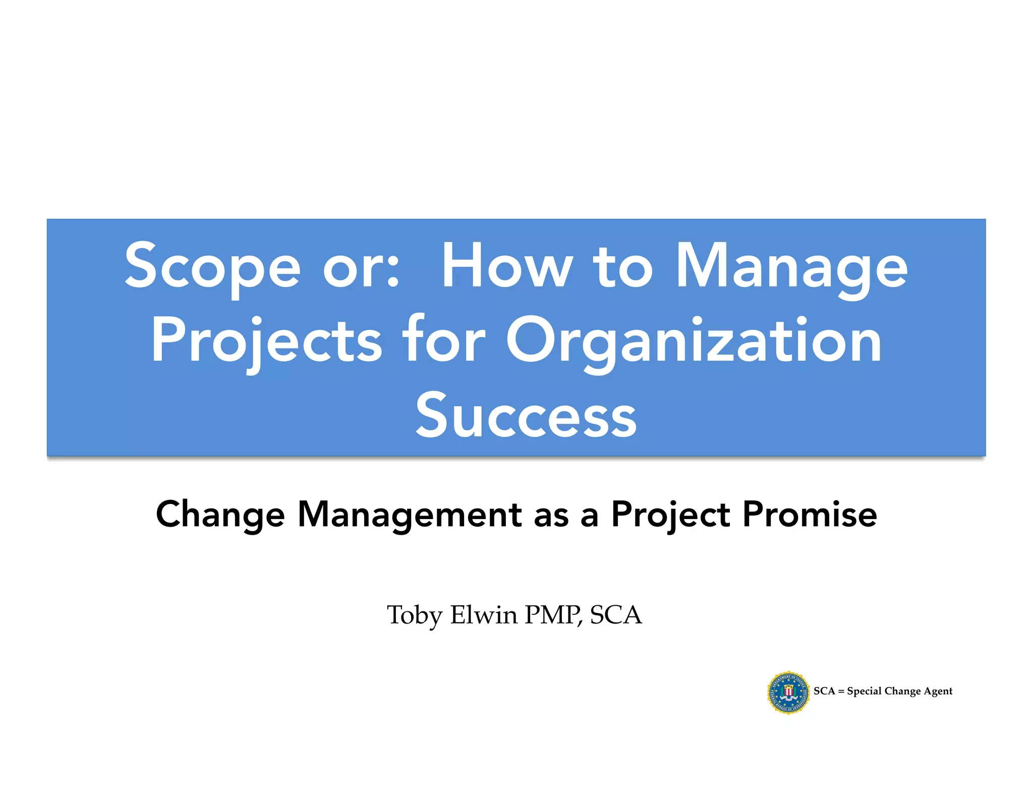 Scope or: How to Manage Projects for Organization Success | PDF