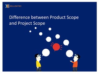Project scope vs product scope | PPTX